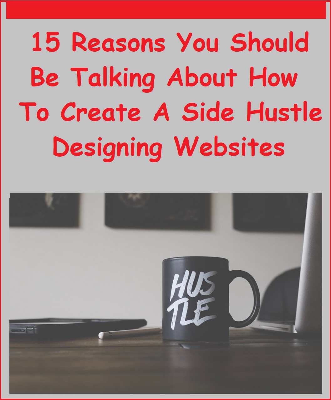 15 Reasons You Should Be Talking About How to Create a Side Hustle ...